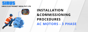 Installation & Commissioning Procedures 3 Phase AC Motors